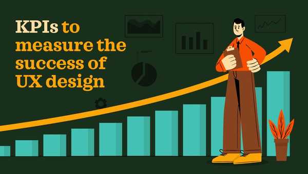 KPIs to measure the success of UX design | WowMakers