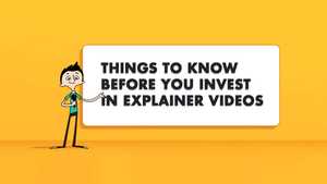 Things To Know Before Investing In An Explainer Video For Your Business