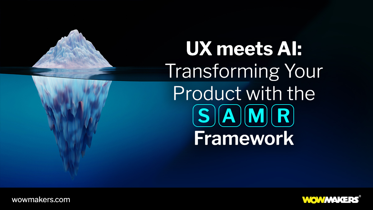 UX Meets AI: Transforming Your Product with the SAMR Framework - WowMakers Blog | Thoughts on ...