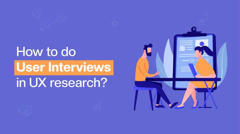 21 Proven User Interview Tips for UX Designers - WowMakers