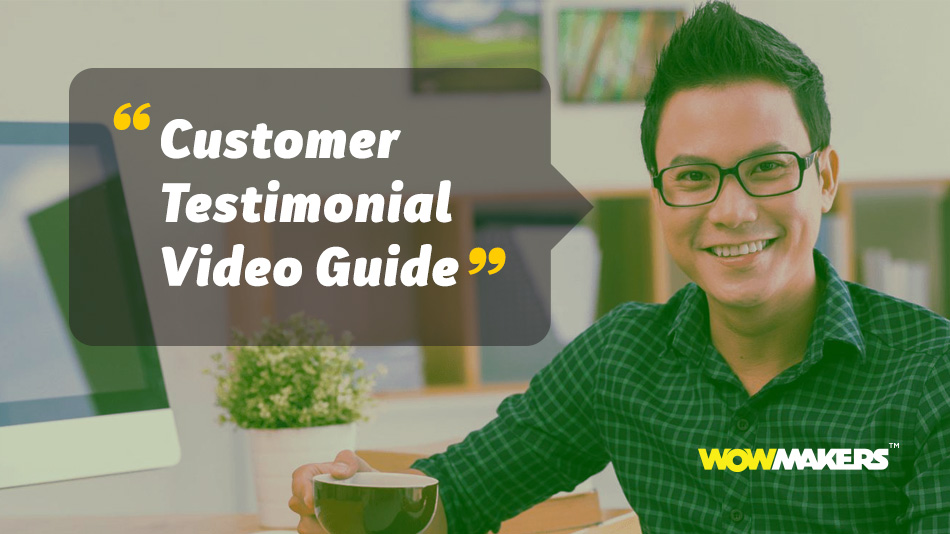 How To Create Customer Testimonial Videos That Work | WowMakers How To Create Customer Testimonial Videos That Work | WowMakers