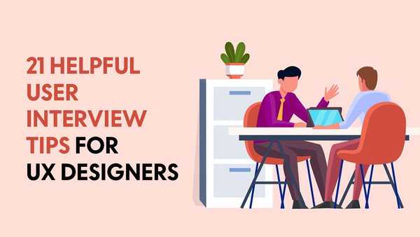 21 Proven User Interview Tips for UX Designers - WowMakers