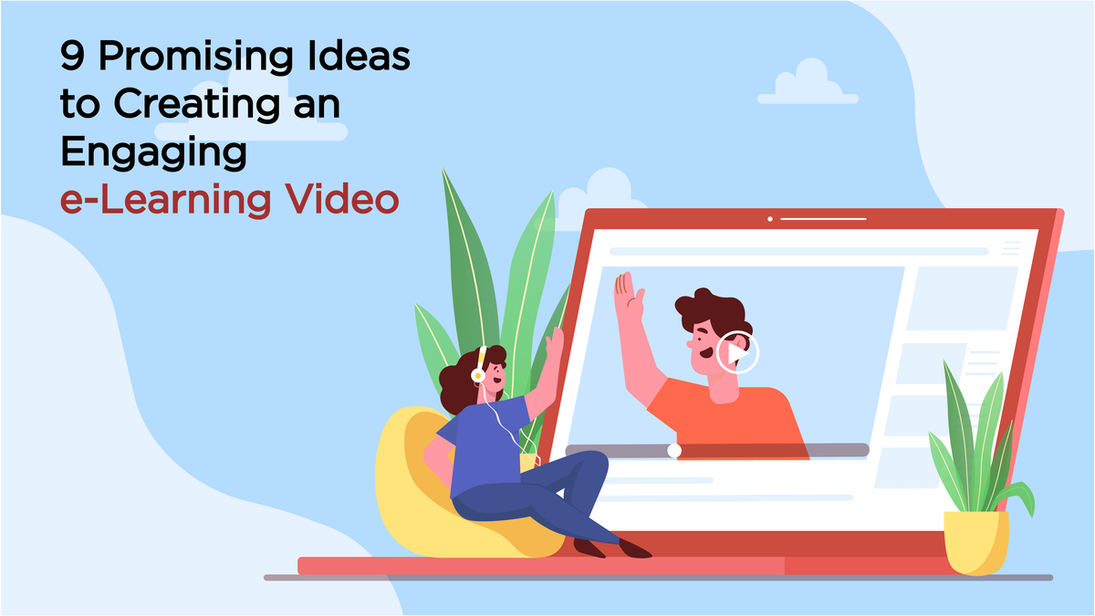 9 Promising Ideas for Creating an Engaging e-Learning Video | WowMakers